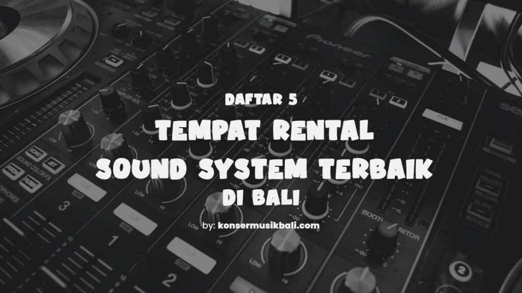 5 Tempat Sewa Sound System Terbaik di Bali & Paling Murah